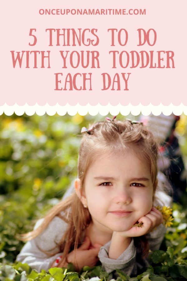 5 Things To Do With Your Toddler Each Day Once Upon A Maritime 5-things-to-do-with-your-toddler-each-day-once-upon-a-maritime